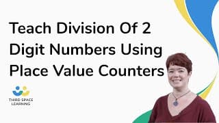 Teach Division Of 2 Digit Numbers Using Place Value Counters | Maths ...
